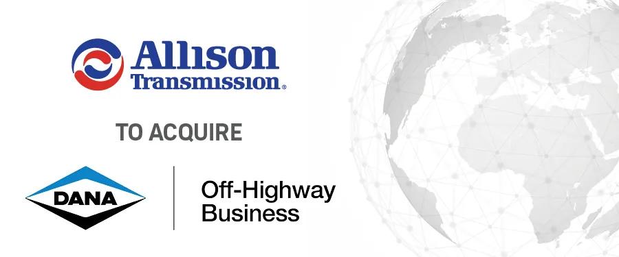 Allison Transmission Announces Acquisition of Dana’s Off-Highway ...